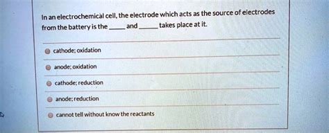 Solved In An Electrochemical Cell The Electrode Which Acts As The