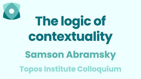 Samson Abramsky The Logic Of Contextuality Logic Physics Key Signatures