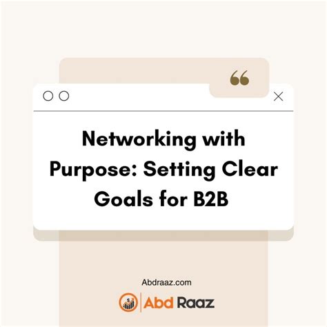 Networking with Purpose: Setting Clear Goals for B2B