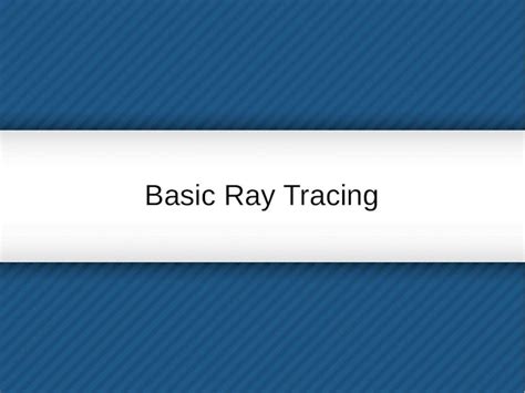 Pptx Basic Ray Tracing Visibility Problem Rendering Converting A Model To An Image
