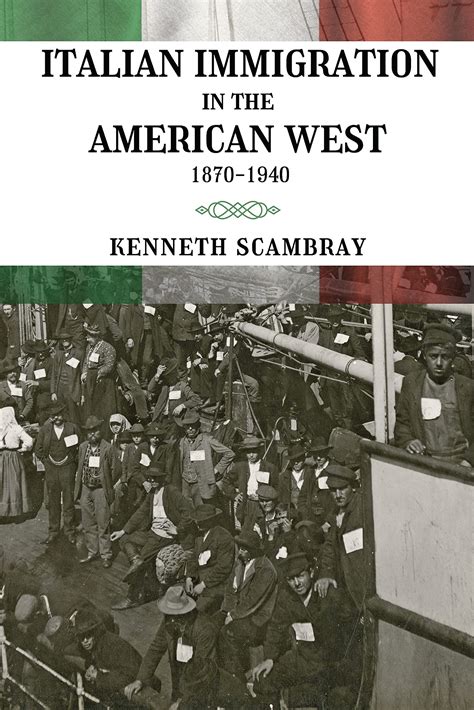 Italian Immigration In The American West 1870 1940 By Kenneth Scambray