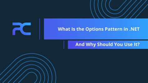 What Is The Options Pattern In Net And Why Should You Use It Pedro Constantino