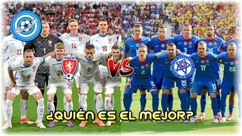 República Checa 🇨🇿 Vs Eslovaquia 🇸🇰 ¿quién Gana Youtube