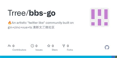 Github Trree Bbs Go An Artistic Twitter Like Community Built On Gin Zinc Vue Ts