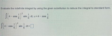 Solved Evaluate The Indefinite Intergral By Using The Given