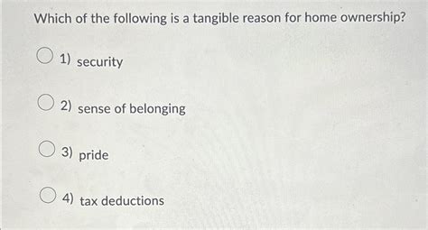 Solved Which Of The Following Is A Tangible Reason For Home