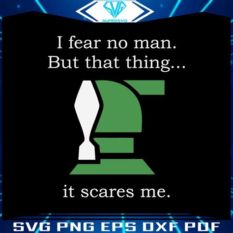 I Fear No Man But That Thing It Scares Me Svg