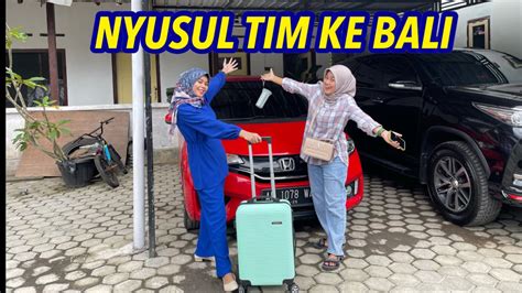 AKHIRNYA KITA NYUSUL TIM KE BALI || Sumpah seneng banget Auto ngebut - YouTube