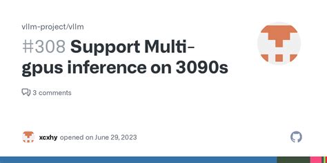 support multi gpus inference on 3090s · issue 308 · vllm project vllm