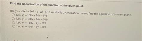 Solved Find The Linearization Of The Function At The Given Chegg