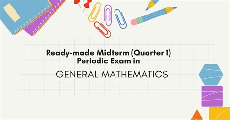 Ready Made Midterm Quarter 1 Periodic Exam In General Mathematics