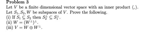 Solved Problem 3 Let V Be A Finite Dimensional Vector Space Chegg Com