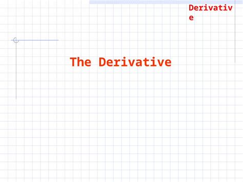 Ppt Derivative The Derivative Derivative One Of The Roots Of Calculus Was The Problem Of