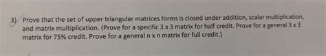Solved Prove That The Set Of Upper Triangular Matrices Forms
