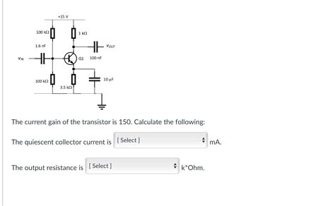 Solved The Current Gain Of The Transistor Is 150 Calculate