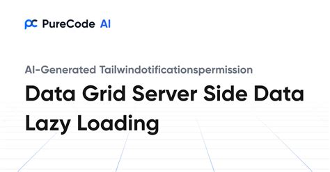 Build Great Tailwindotificationspermission Data Grid Server Side Data