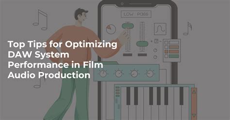 Top Tips For Optimizing Daw System Performance In Film Audio Production
