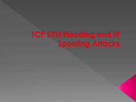 Kipp Berdiansky On Tcp Syn Flooding And Ip Spoofing Attacks Ppt