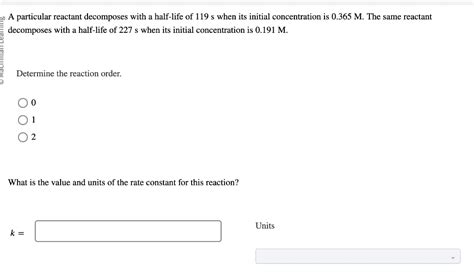 Solved A Particular Reactant Decomposes With A Half Life Of Chegg Com