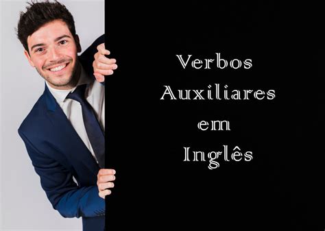 Conhecendo Os Verbos Auxiliares Em Inglês Mundo Inglês
