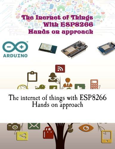 the inernet of things with esp8266 hands on approach get started with