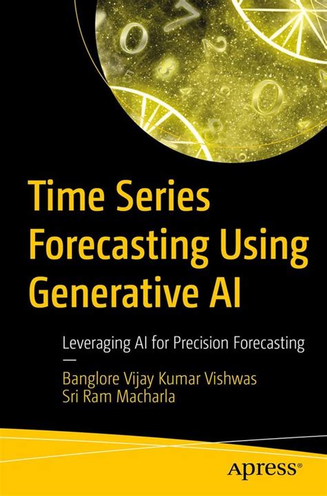 Time Series Forecasting Using Generative Ai Ebook Sri Ram Macharla