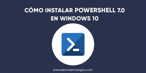 Cómo Instalar Powershell 70 En Windows 10 Tutorial