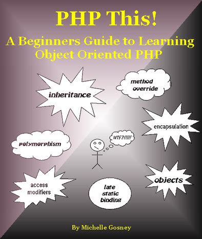 PHP THIS! - A Beginners Guide to Learning Object Oriented PHP