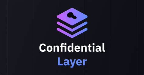 Confidential Layer