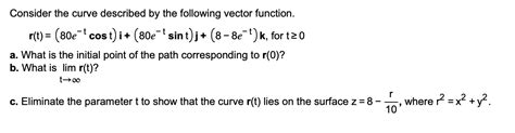 Solved Consider The Curve Described By The Following Vector Chegg Com