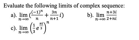 solved evaluate the following limits of complex sequence