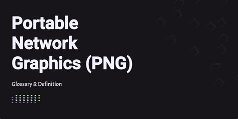 Portable Network Graphics PNG Glossary Definition