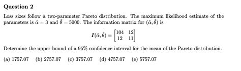 Solved Question 2 Loss Sizes Follow A Two Parameter Pareto