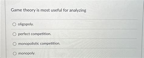 solved game theory is most useful for