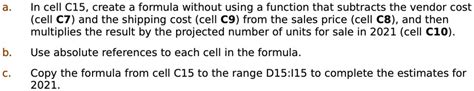 A In Cell C15 Create A Formula Without Using A Function That