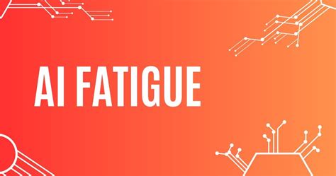 The Cure To Ai Fatigue Striking A Balance Between Humans And