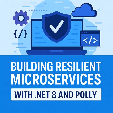 Building Resilient Microservices With Net 8 And Polly Dotnet Wisdom