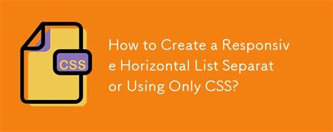 How To Create A Responsive Horizontal List Separator Using Only Css Css Tutorial Phpcn