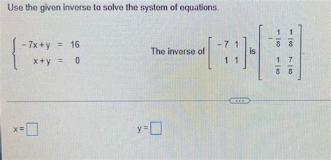 Solved Use The Given Inverse To Solve The System Of Chegg Com