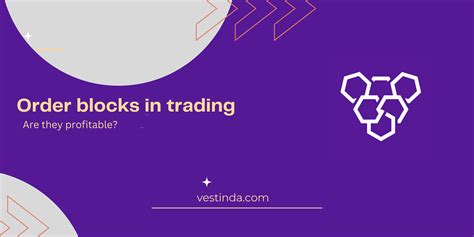 Order Blocks In Trading Are They Profitable Vestinda