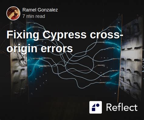 Fixing Cypress Cross Origin Errors Reflect