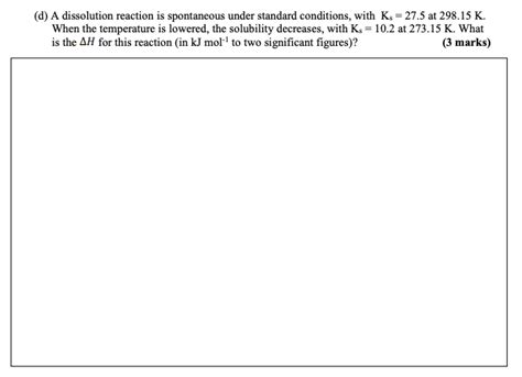 Solved D A Dissolution Reaction Is Spontaneous Under