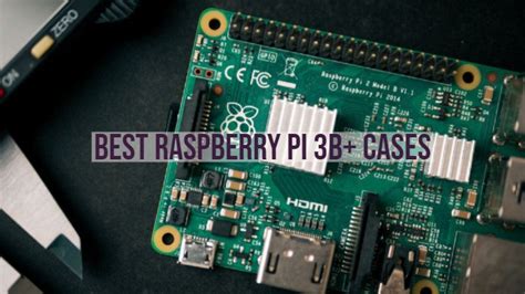 Best Raspberry Pi 3B Cases Rugged Hard Case Enclosure Options