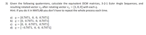 Solved 3 Given The Following Quaternions Calculate The