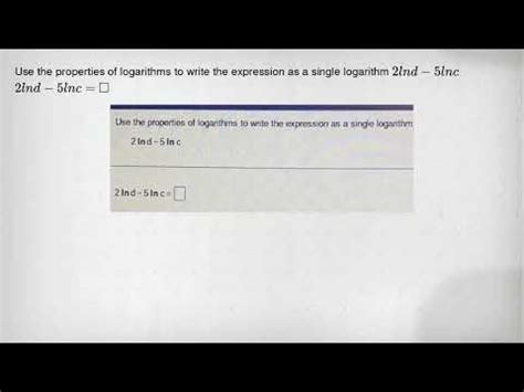 Use the properties of logarithms to write the expression as a single logarithm 2lnd-5lnc 2lnd ...