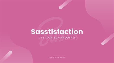 Sasstisfaction Sassscript