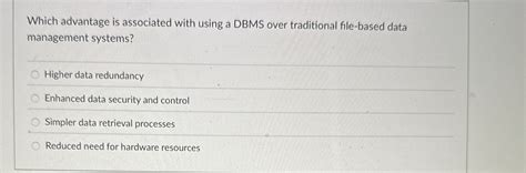 Solved Which Advantage Is Associated With Using A Dbms Over