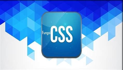 Apa Itu Pengertian CSS Sejarah Fungsi Tujuan Lengkap