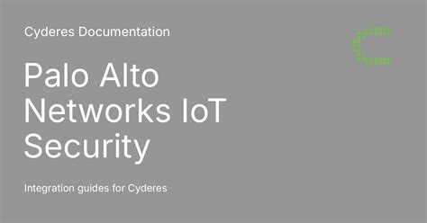 Palo Alto Networks Iot Security Cyderes Documentation
