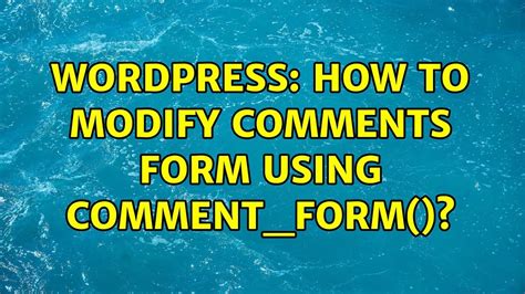 Wordpress How To Modify Comments Form Using Commentform Youtube